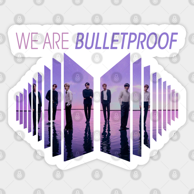 We are BulletProof - Bts Proof - Sticker | TeePublic