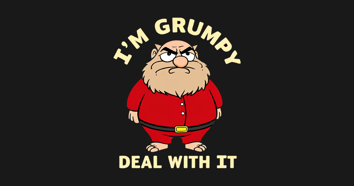 I'm Grumpy Deal With It 1 - Im Grumpy Deal With It 1 - T-Shirt | TeePublic