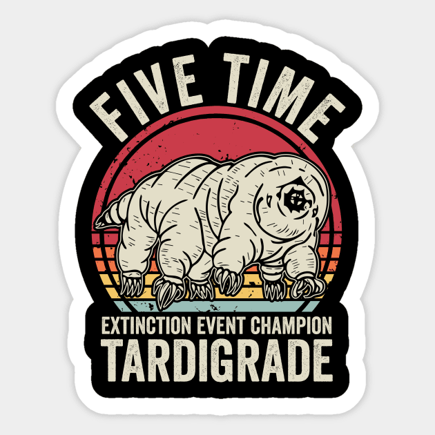 Five Time Extinction Event Champion Tardigrade - Tardigrade - Sticker ...