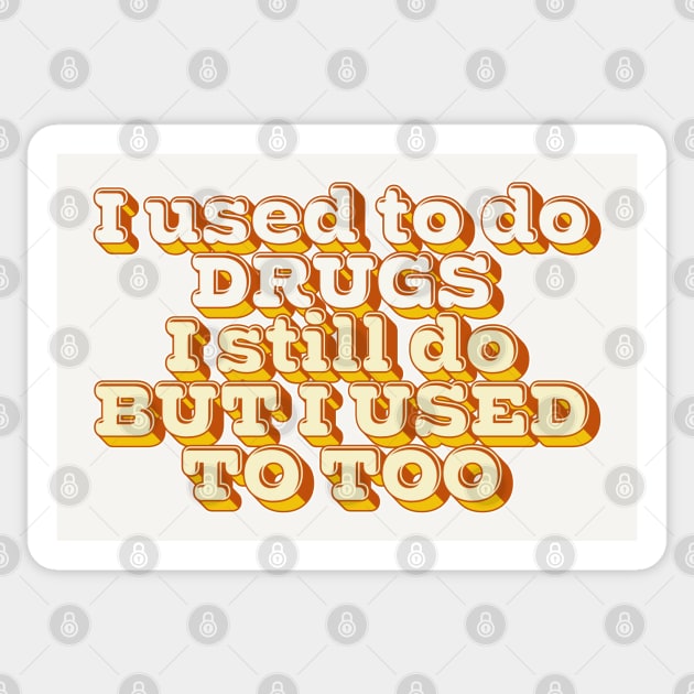 I Used To Do Drugs - Mitch Hedberg - Sticker | TeePublic