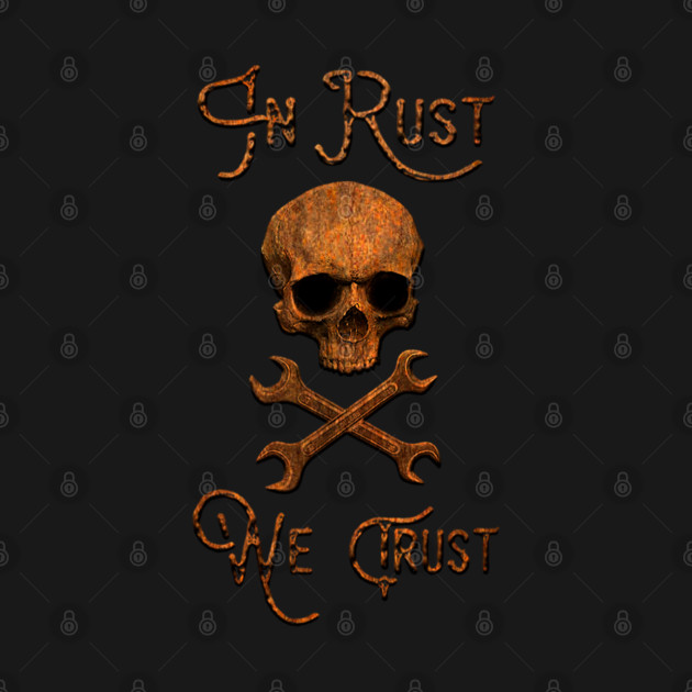IN RUST WE TRUST - Rat Rod - T-Shirt | TeePublic