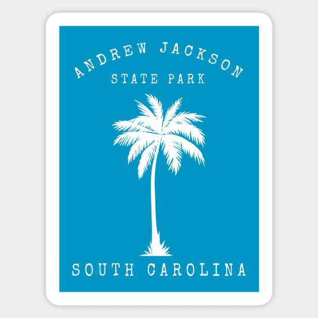 ANDREW JACKSON STATE PARK - South Carolina - Sticker | TeePublic