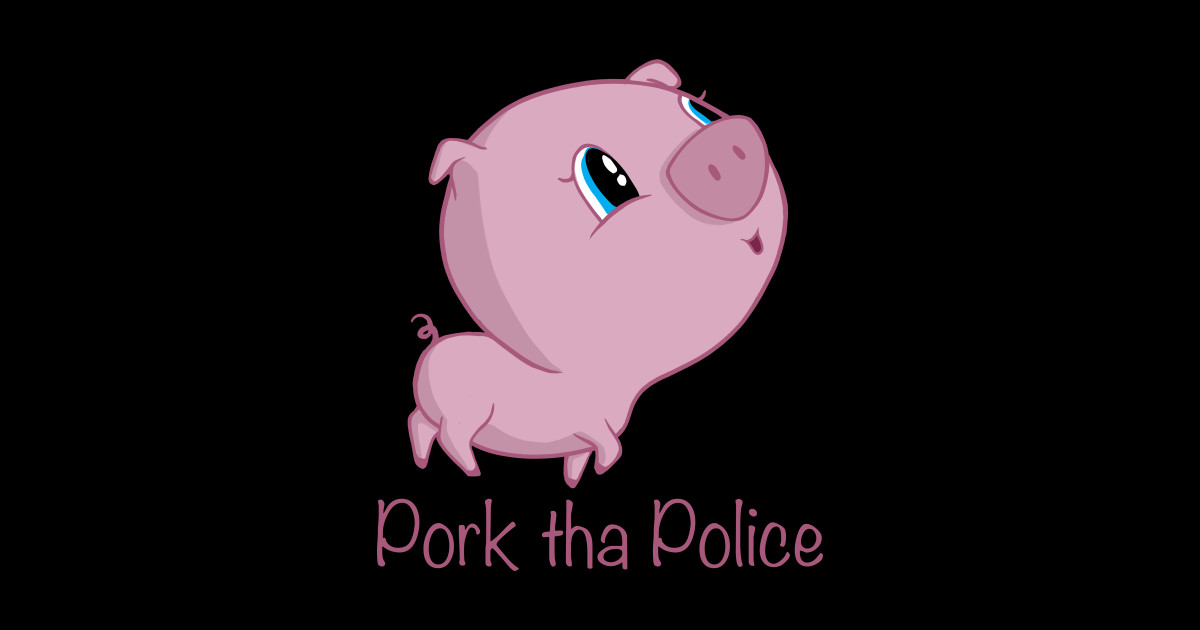 Pork tha Police - Pig - Sticker | TeePublic