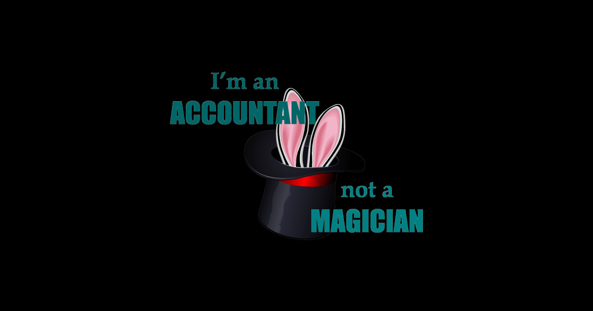 I'm an Accountant Not a Magician - Funny Accountant Gifts - Mug | TeePublic