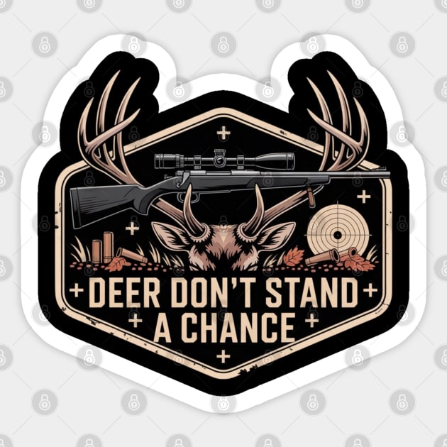 Deer Don't Stand a Chance Rifle Hunting Humor - Hunting Humor - Sticker ...