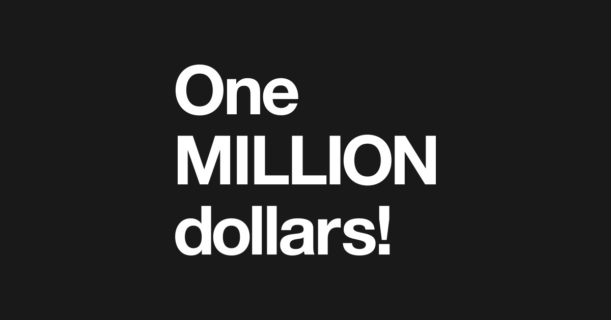 One MILLION dollars! - One Million Dollars - T-Shirt | TeePublic
