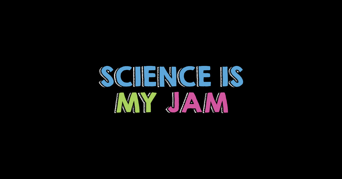 Science is my jam - Science - Sticker | TeePublic