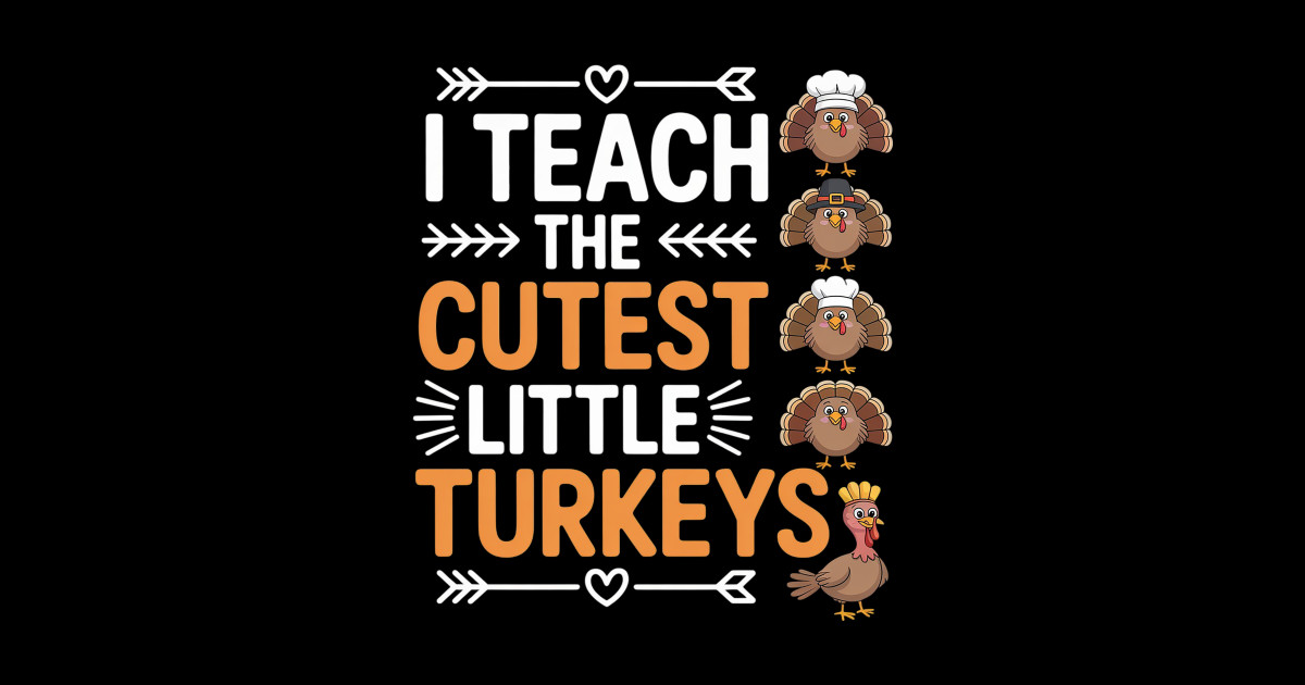I Teach The Cutest Little Turkeys Thanksgiving Teacher Gift - I Teach ...