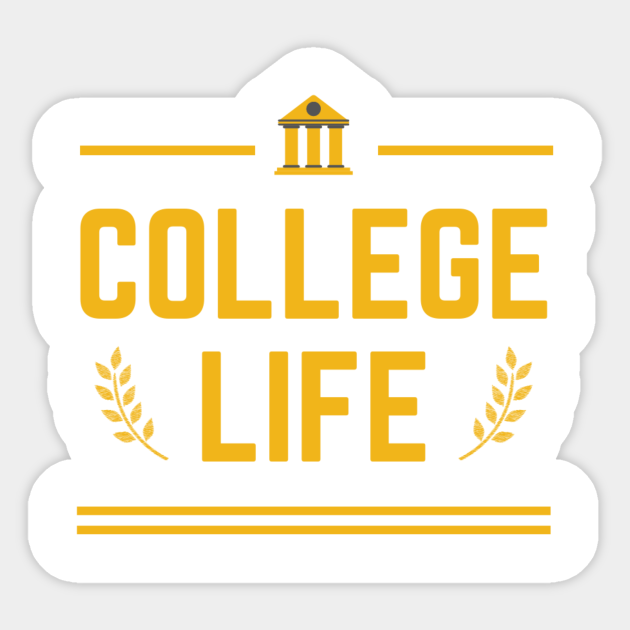 College life - College Life - Sticker | TeePublic