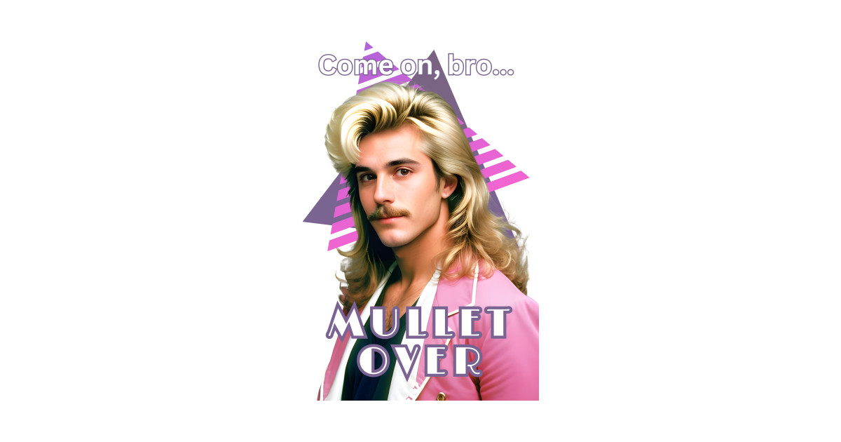 Mullet Over - Mullet - T-Shirt | TeePublic