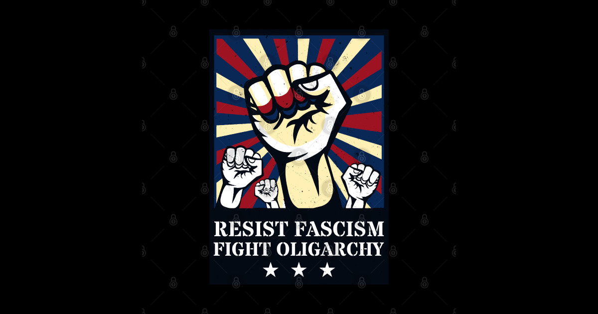 Resist-Fascism-Fight-Oligarchy - Resist Fascism Fight Oligarchy ...