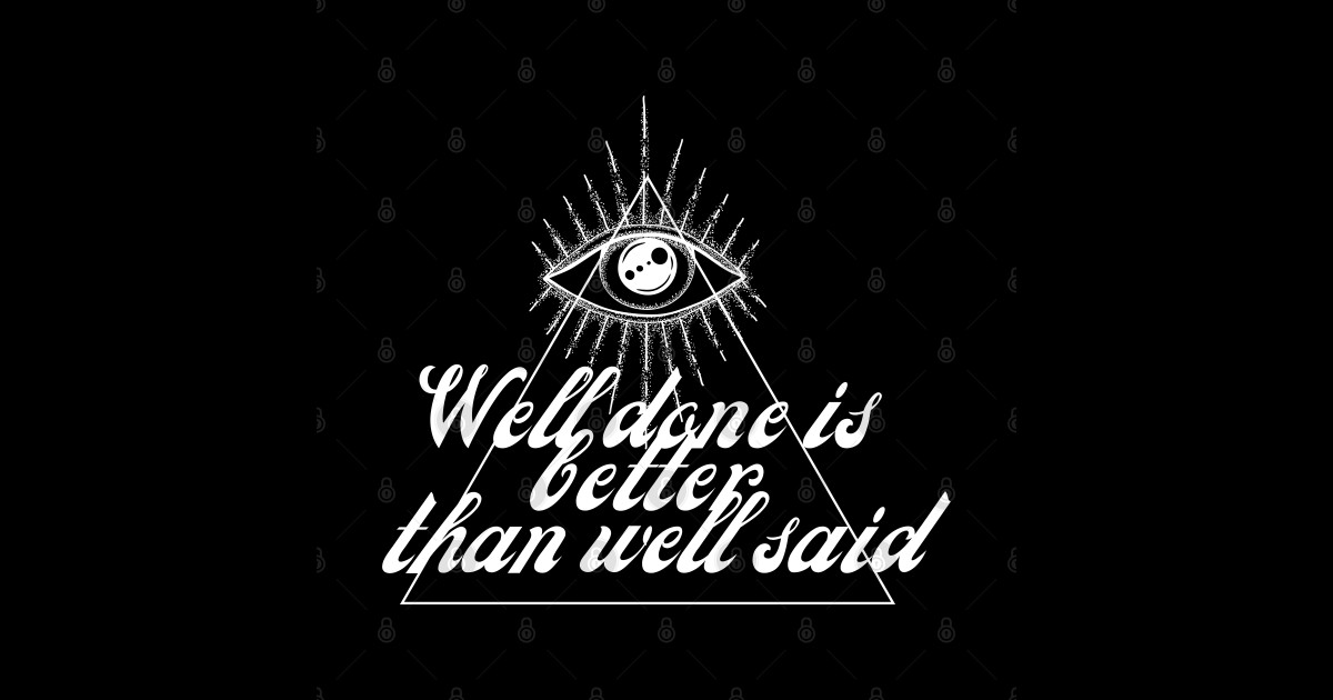 Well done is better than well said - Done - Sticker | TeePublic