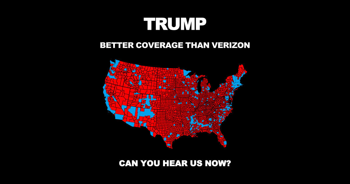 Trump Better Coverage Than verizon can You Hear us Now - Trump Better ...