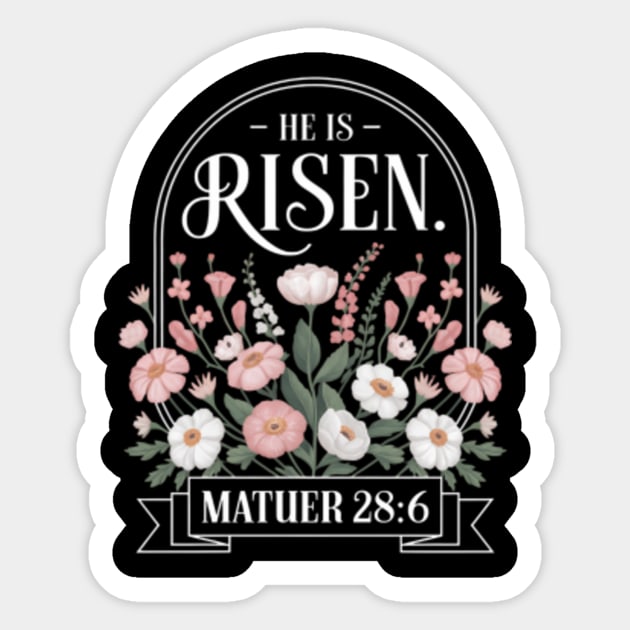 He Is Risen Easter Floral - He Is Risen Easter Floral - Sticker | TeePublic