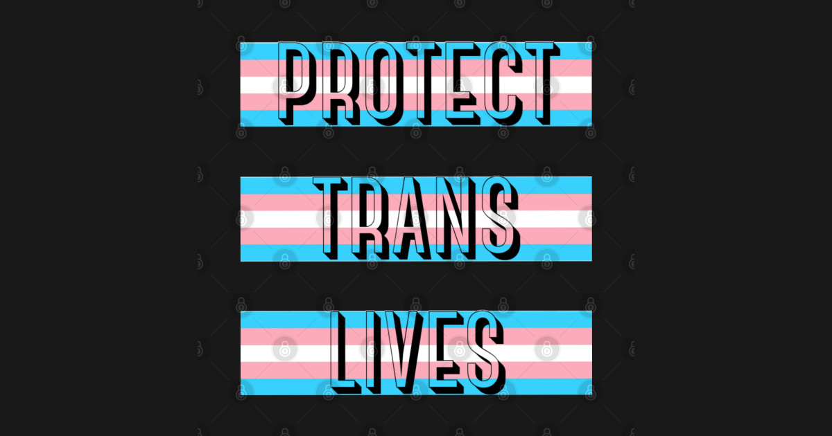 Protect Trans Lives - Transgender - T-Shirt | TeePublic