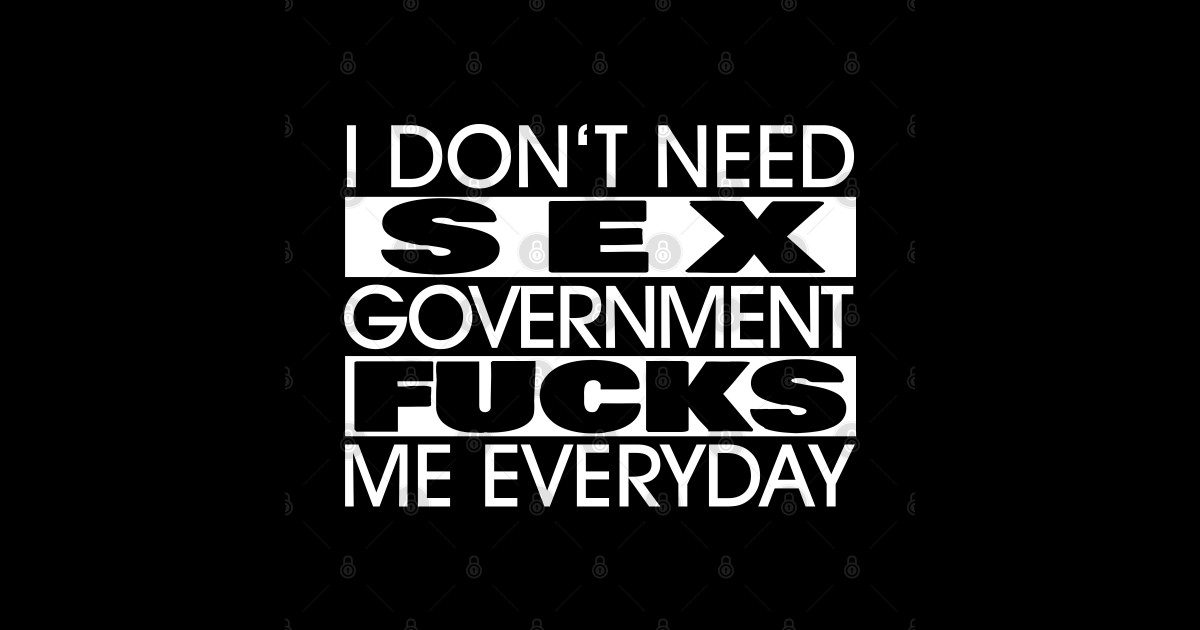 Humorous Quote I Dont Need Sex T Shirt I Dont Need Sex