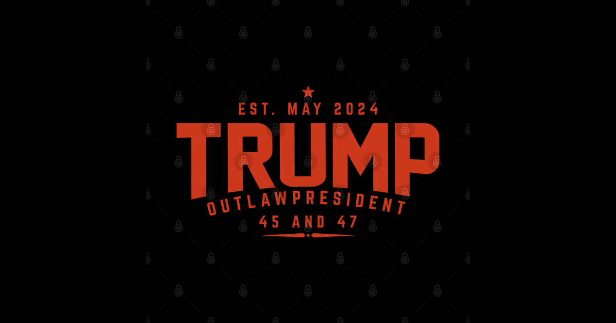 Trump 2024 Outlaw President 4th Of July America USA Trump - Trump 2024 ...