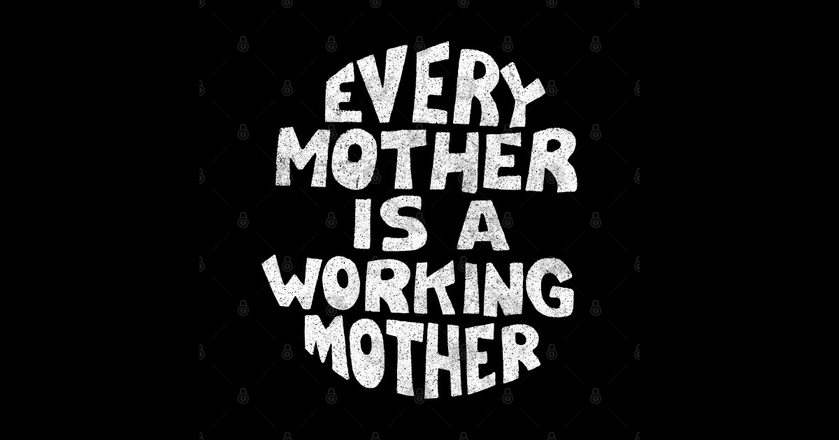 Every Mother Is A Working Mother - Gift For Mother - Sticker | TeePublic