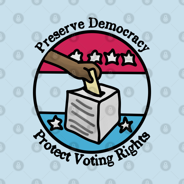 Preserve Democracy - Protect Voting Rights - Voting Rights - Long ...