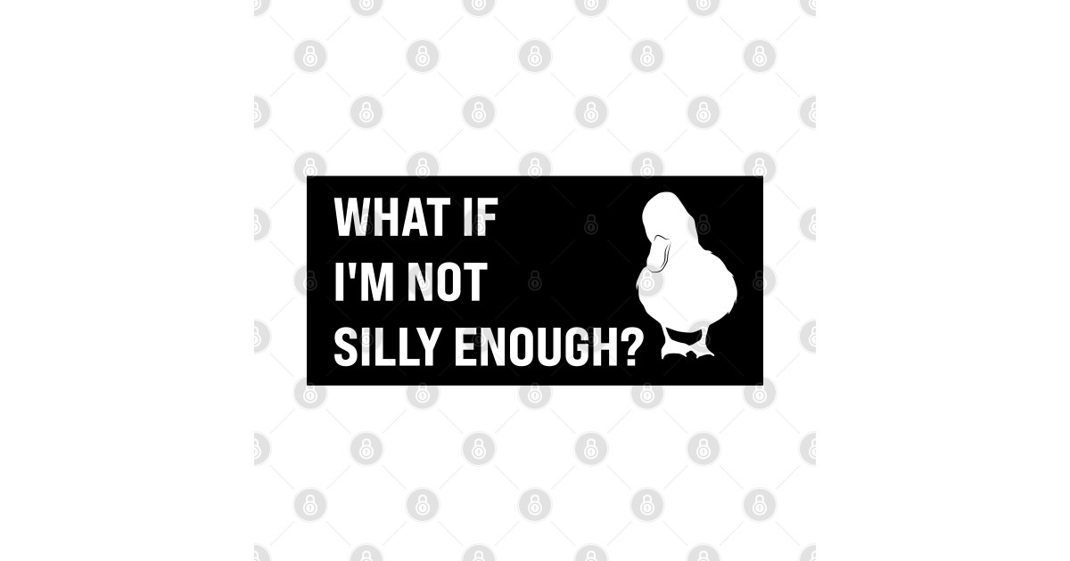 what if i'm not silly enough - Goose Meme - T-Shirt | TeePublic