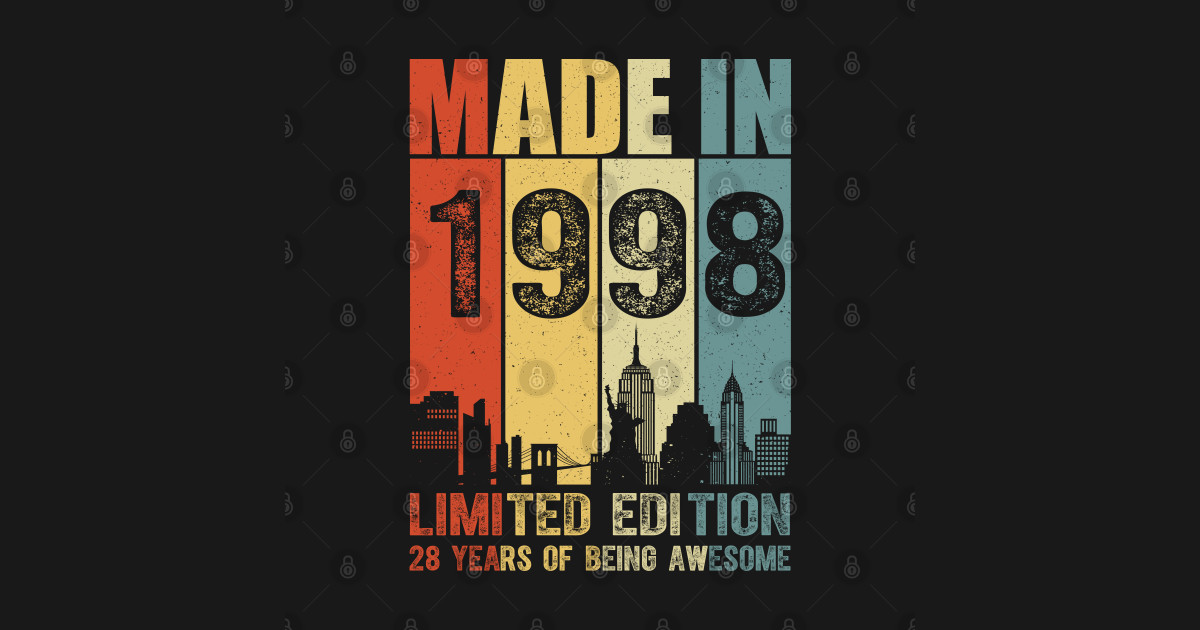 Made In 1998 Limited Edition 28 Years Of Being Awesome - Made In 1998 ...