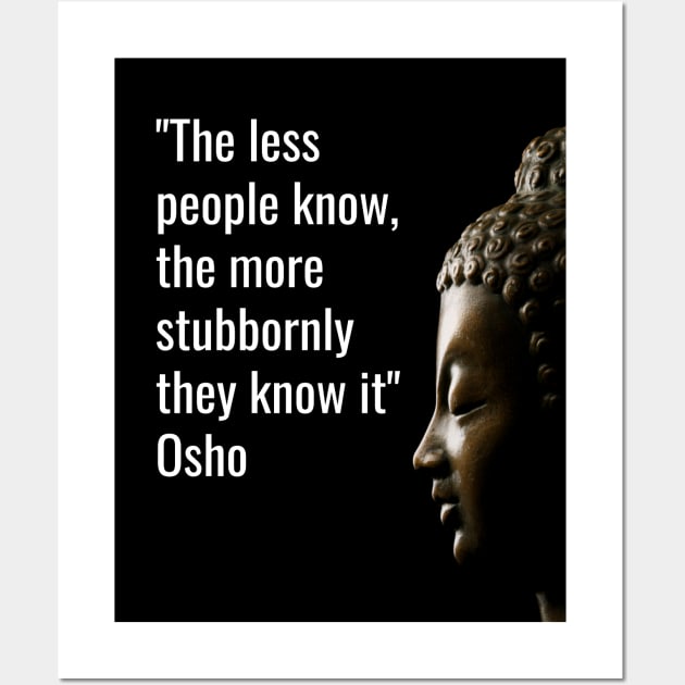 Osho Quotes for Life. The less people know... - Quotes For Life ...