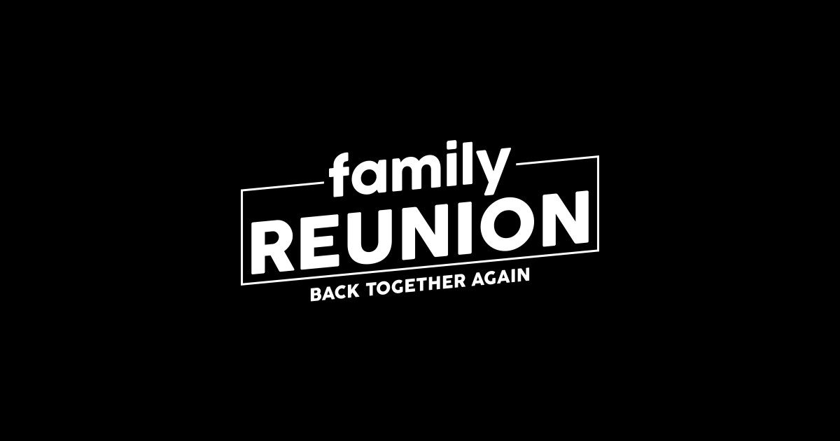 Family Reunion Back together again - Family Reunion - Posters and Art ...