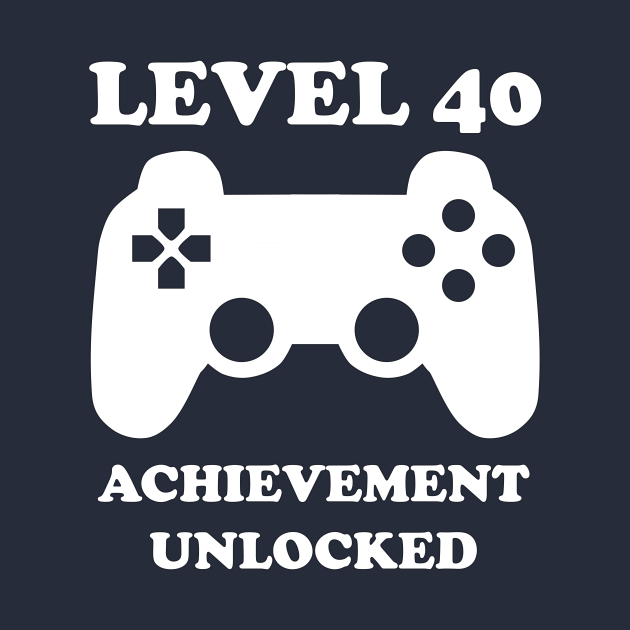Level 40 Achievement Unlocked Gamer Next Level 40 years old birthday ...