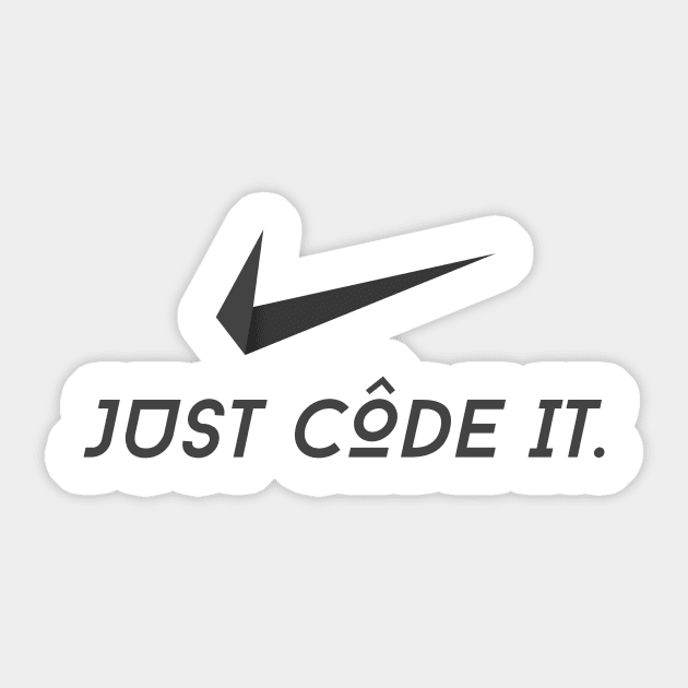 Just Code It ! - Coding Humor - Sticker | TeePublic