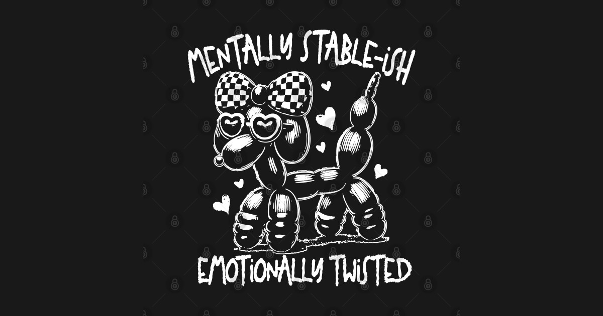 Mentally Stable-ish Emotionally Twisted Snarky - Funny Sarcastic ...