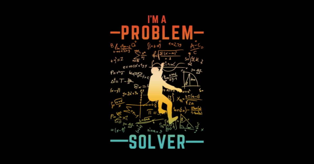 I'm A - Problem - Solver - Solver - Sticker | TeePublic