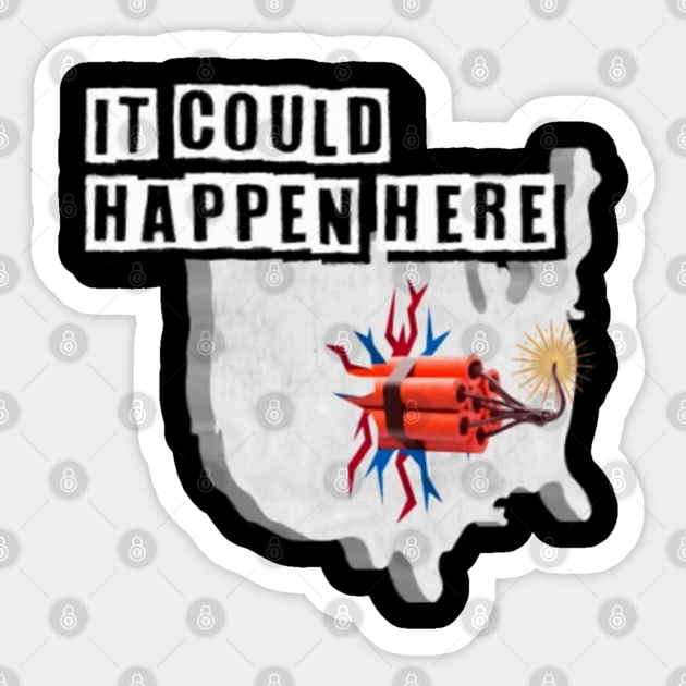 It Could Happen Here - It Could - Sticker | TeePublic