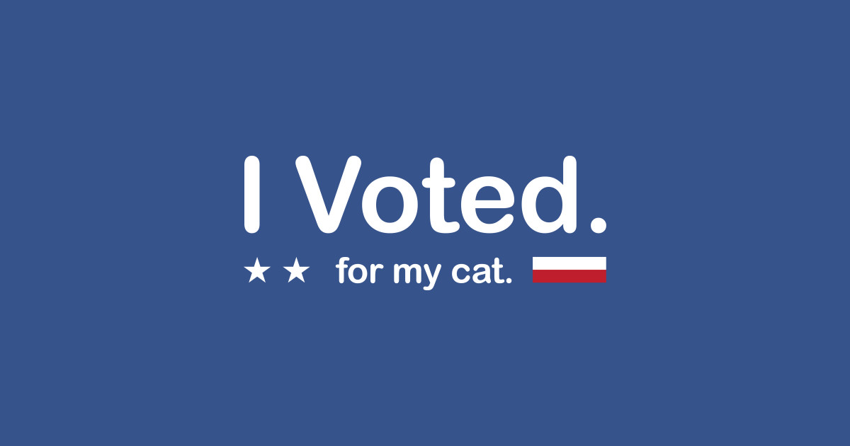 I Voted - for my cat. - I Voted - T-Shirt | TeePublic