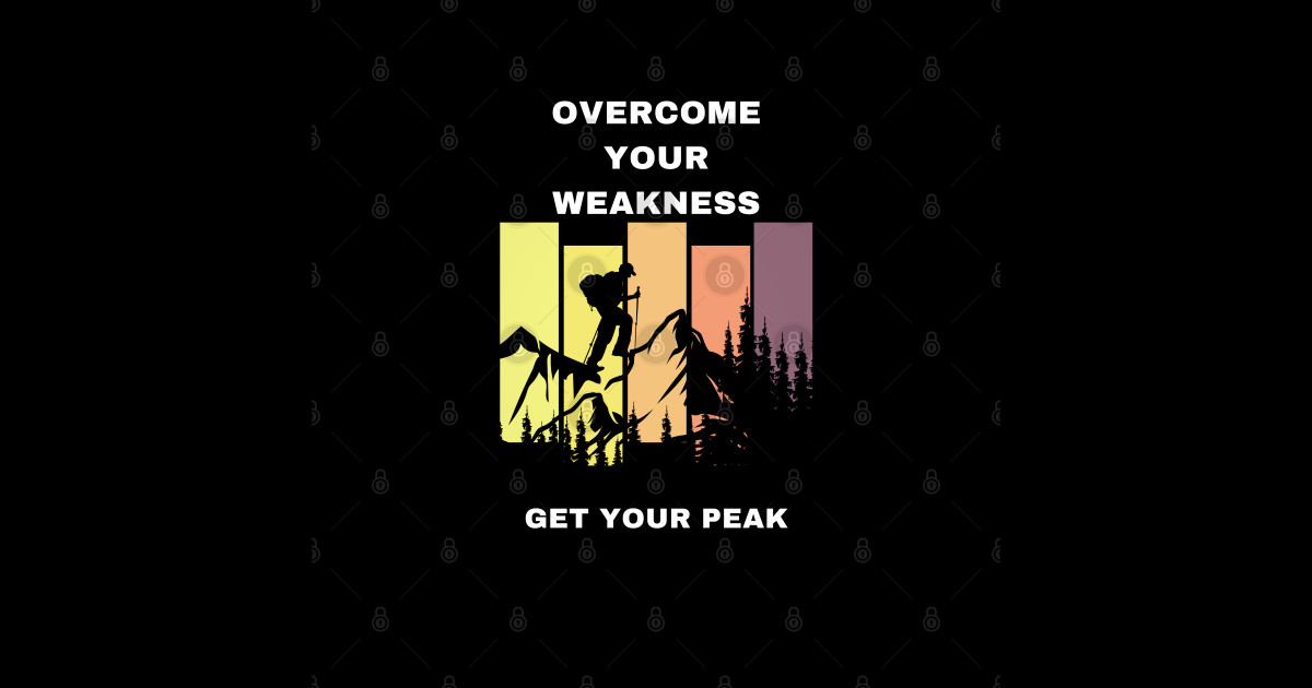 Overcome your weakness. Motivation - Mountains - Sticker | TeePublic