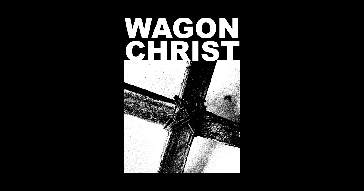 Wagon Christ music - Wagon Christ - Sticker | TeePublic