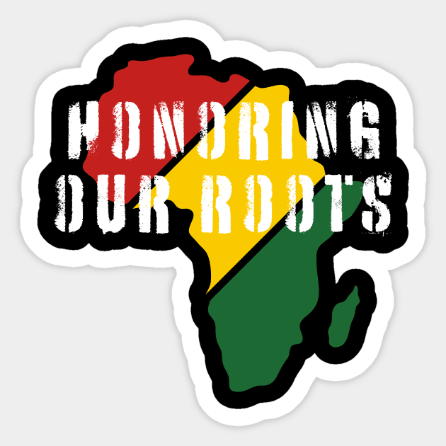 Honoring our roots - Black History Month - Sticker | TeePublic