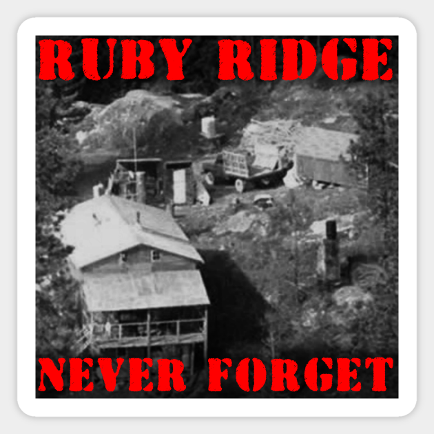 RUBY RIDGE - NEVER FORGET - Ruby Ridge - Sticker | TeePublic