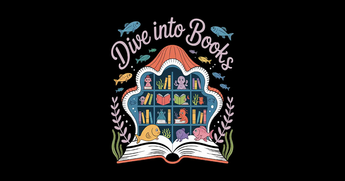 Dive Into Books Explore The Depths Of Stories Bookish Adventure - Dive ...