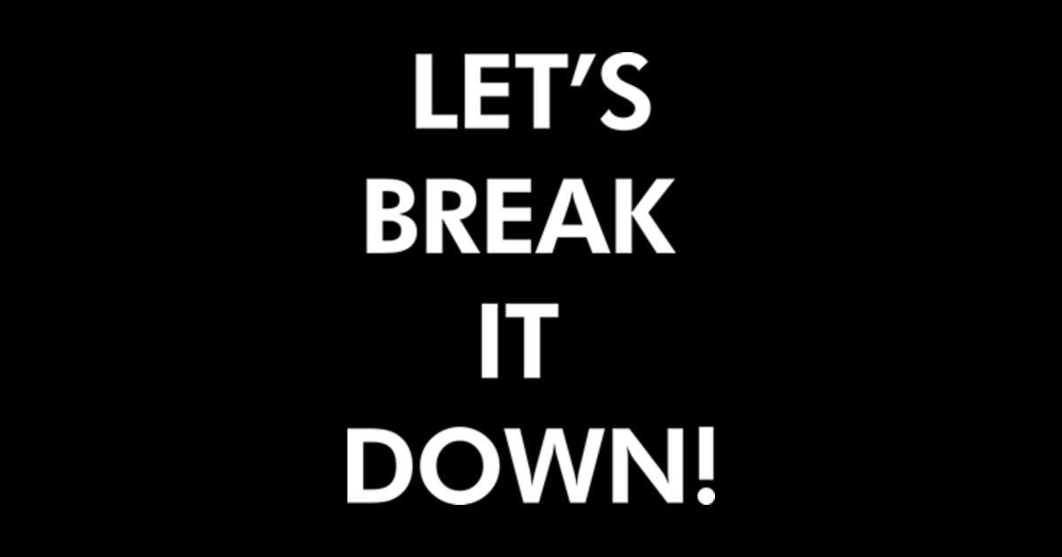 LET'S BREAK IT DOWN! - Overwatch Gaming Ultimate Voice Line - Overwatch - T-Shirt | TeePublic