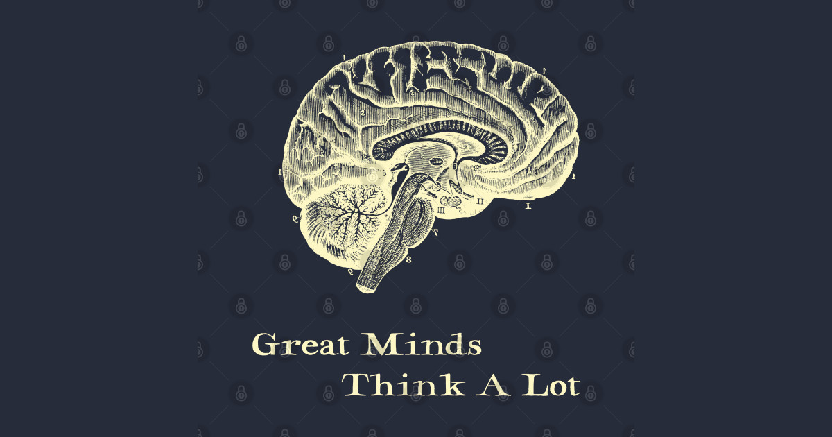Great Minds Think A Lot - Geek - Sticker | TeePublic
