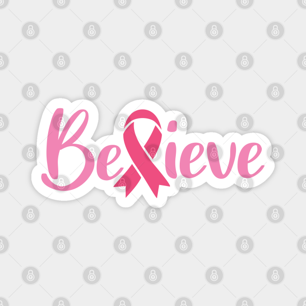 Believe - Cancer Awareness - Pink Ribbon - Magnet | TeePublic