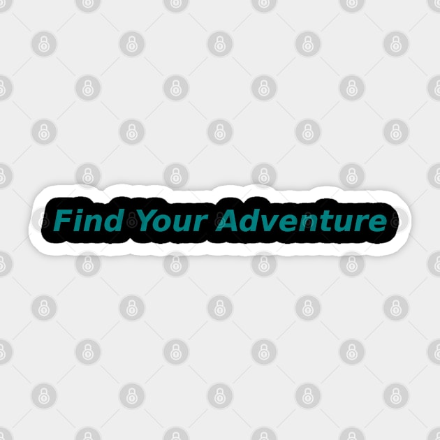 Find Your Adventure - Travelling - Sticker | TeePublic