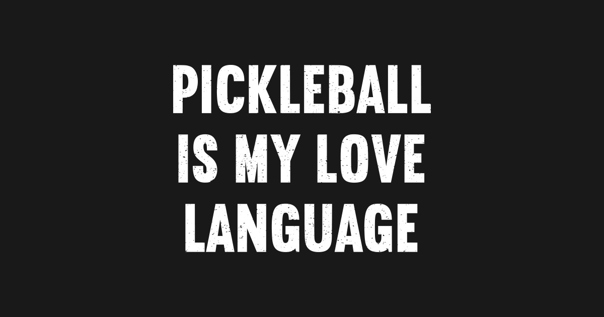 pickleball is my love language - Pickleball - T-Shirt | TeePublic