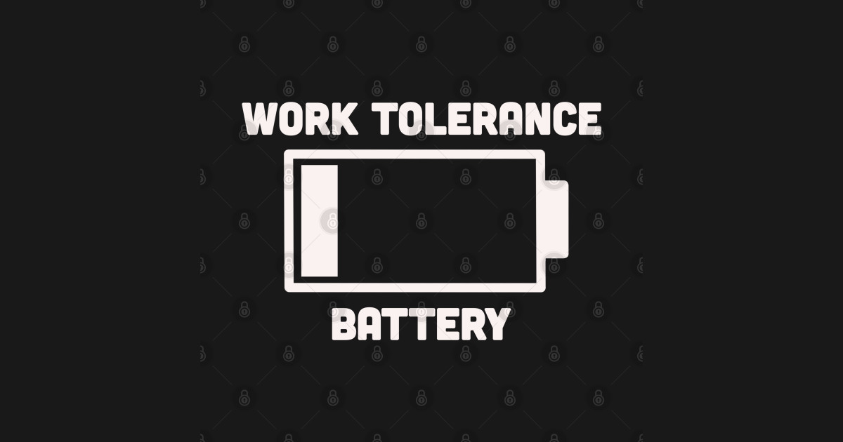 Work Tolerance Battery - Work Humor - T-Shirt | TeePublic