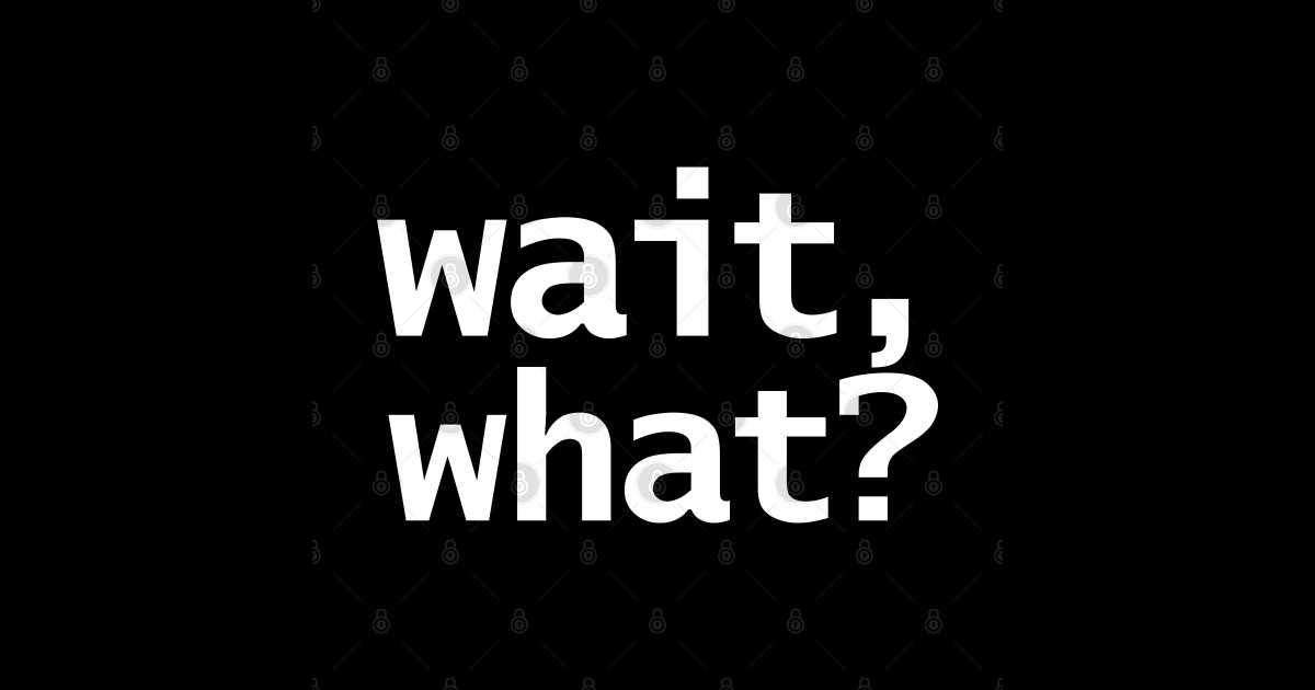 Wait What Funny Typography - Wait What - Sticker | TeePublic