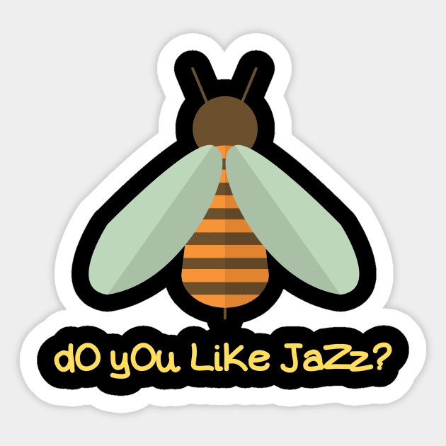 dO yOu LiKe JaZz? - Do You Like Jazz - Sticker | TeePublic