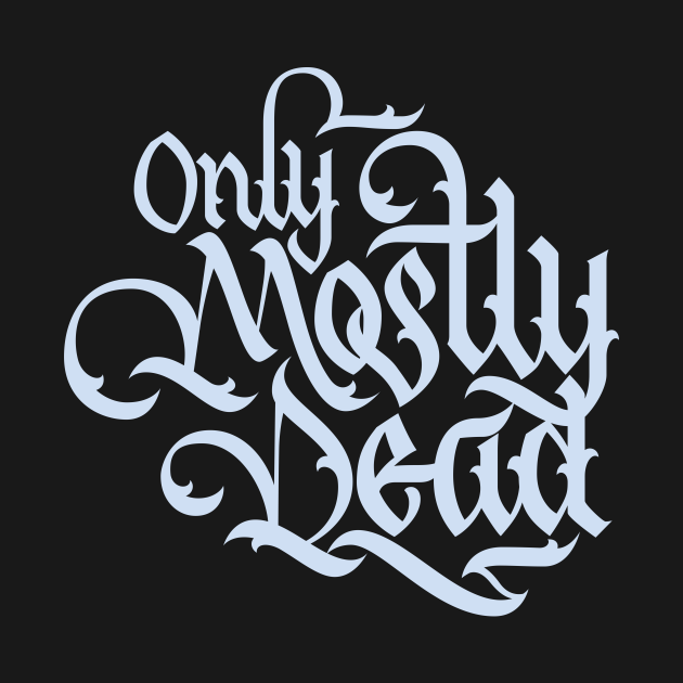 Only Mostly Dead Calligraphy - The Princess Bride - T-Shirt | TeePublic