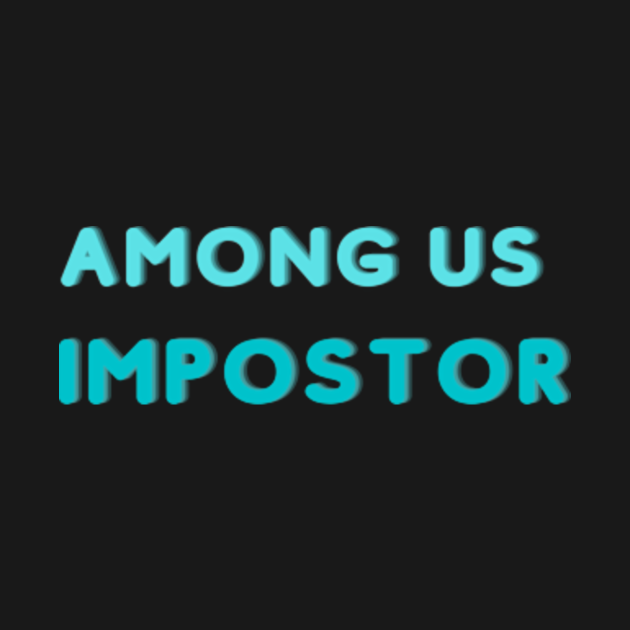Among us impostor text - Games - T-Shirt | TeePublic
