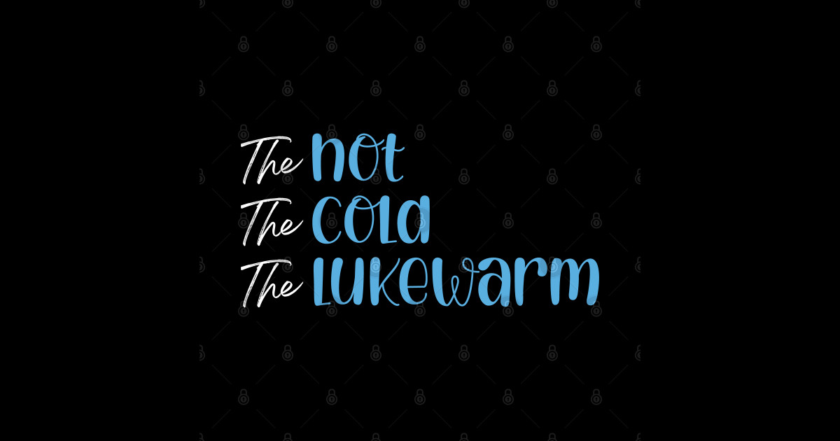 The Hot. The Cold. The Lukewarm - Christian Apparel - Sticker | TeePublic