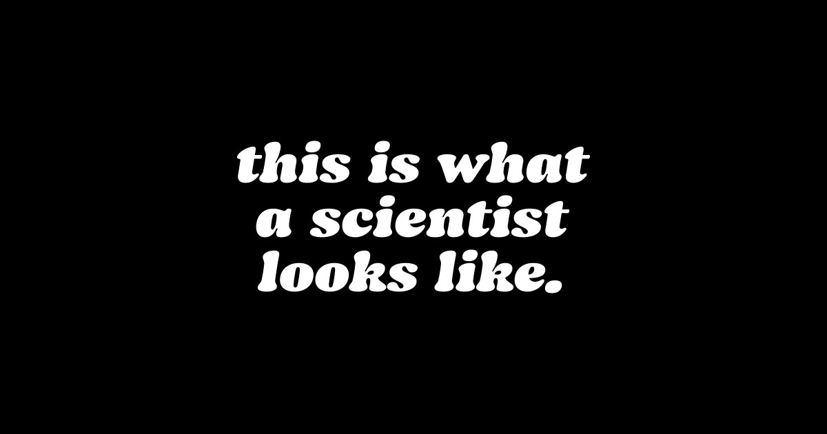 this is what a scientist looks like - This Is What A Scientist Looks ... this is what a scientist looks like - This Is What A Scientist Looks ...
